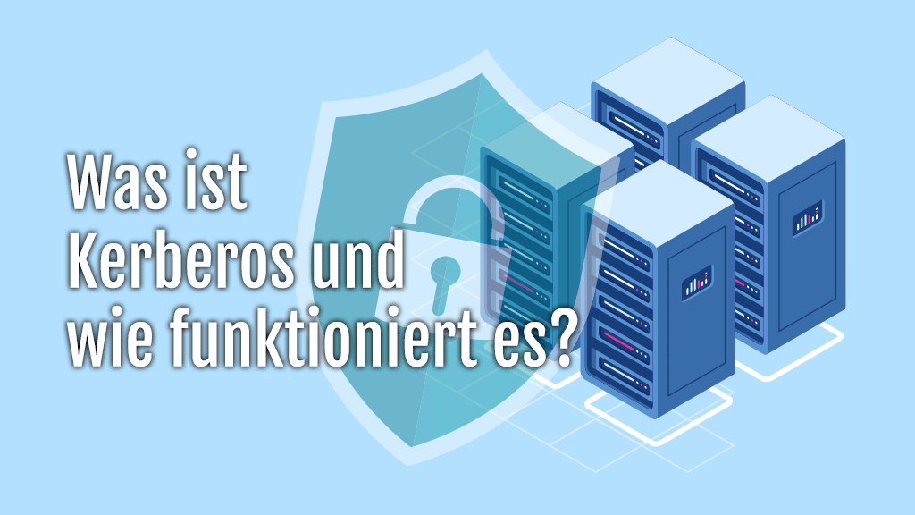 Windows Server – was ist Kerberos und wie funktioniert es?